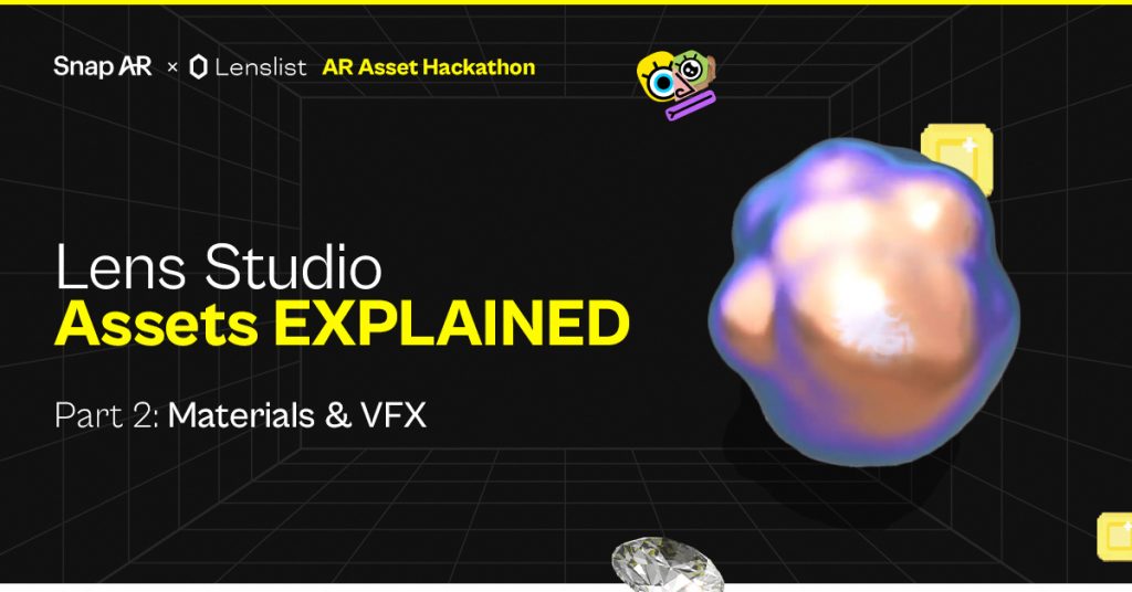 Snap AR x Lenslist AR Asset Hackathon: Lens Studio Assets Explained #2: | Materials & VFX ...